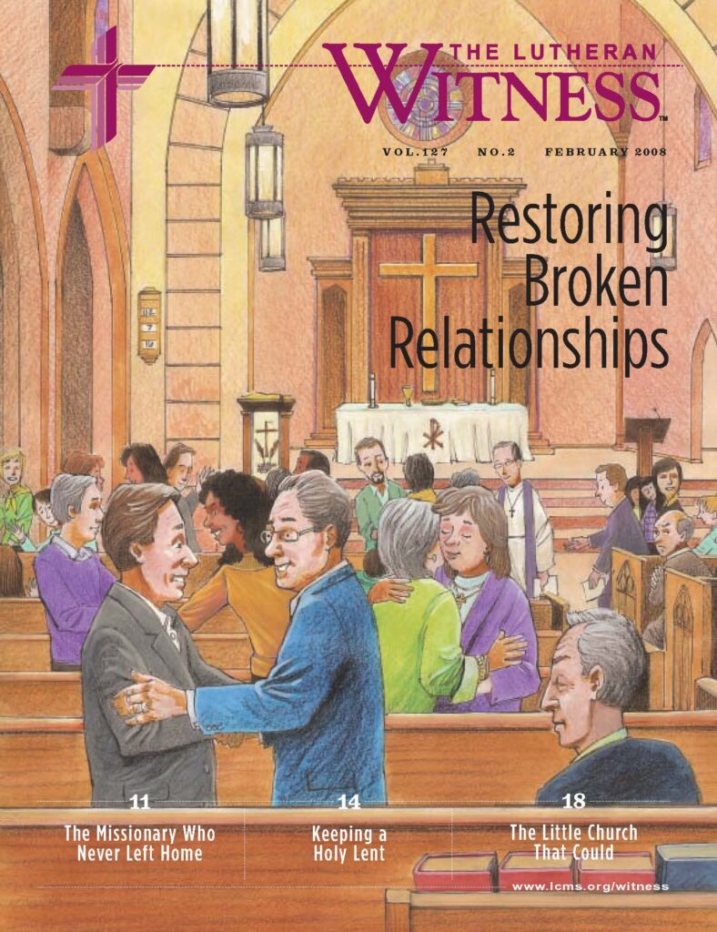 Lutheran Witness: February 2008 – The Lutheran Witness